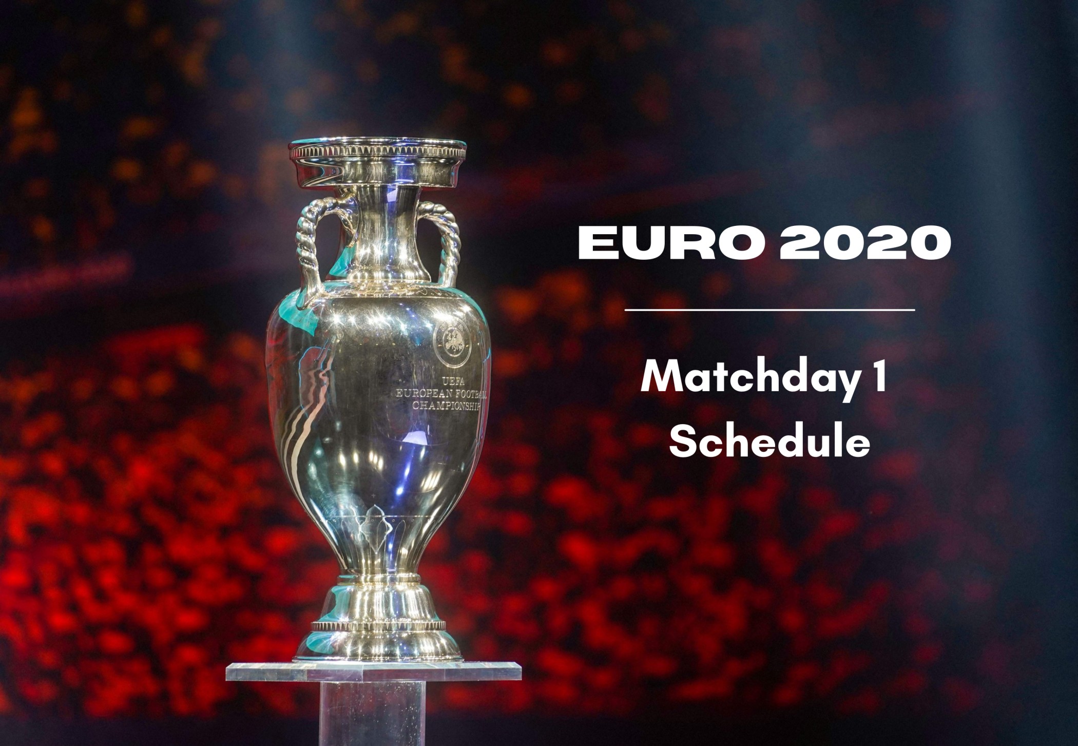 UEFA EURO 2020 Matchday 1 Group Stage schedule - SPORTEVENTZ